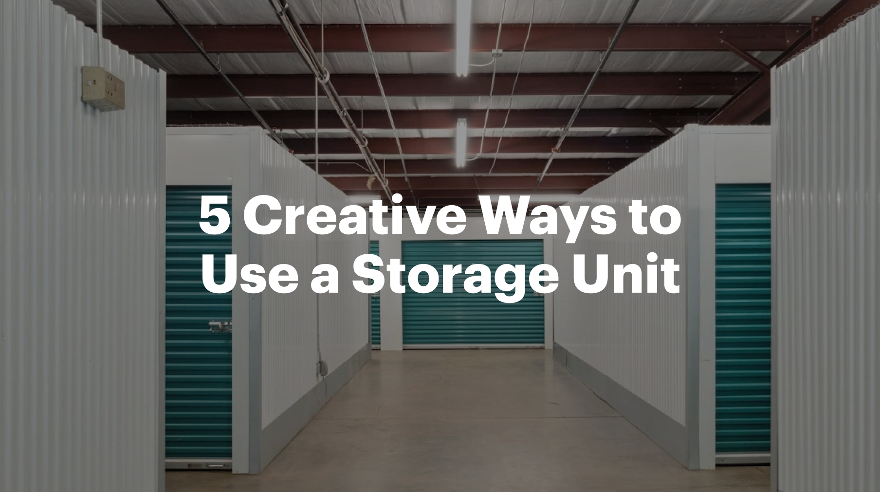 5 Ways to Use a Storage Unit