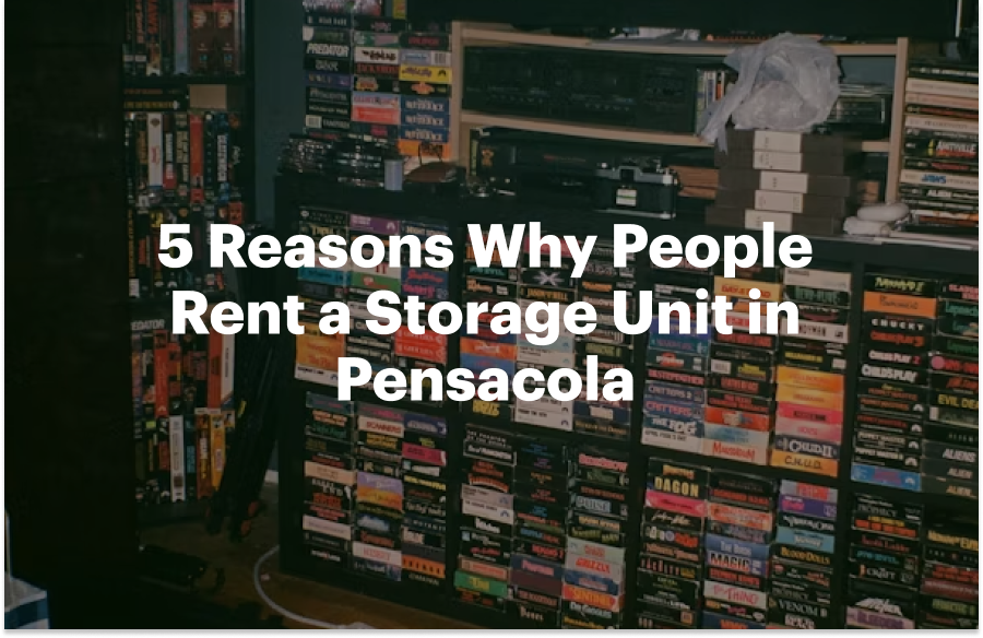 5 Reasons Why People Rent a Storage Unit in Pensacola