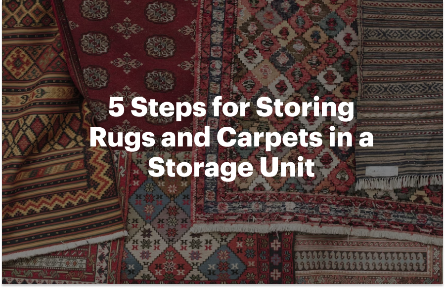 5 Steps for Storing Rugs and Carpets in a Storage Unit