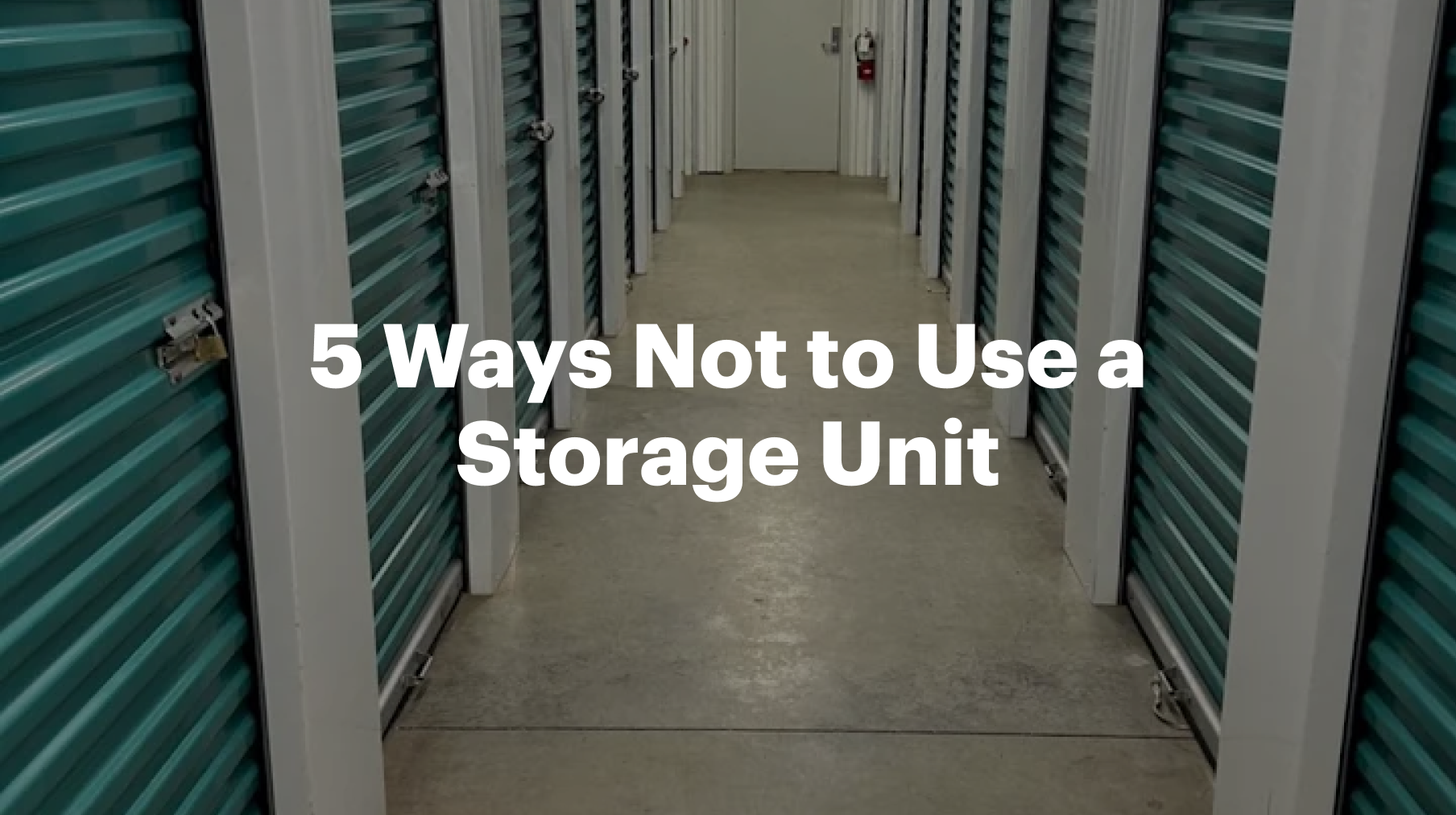 Top 5 Ways Not to Use a Storage Unit