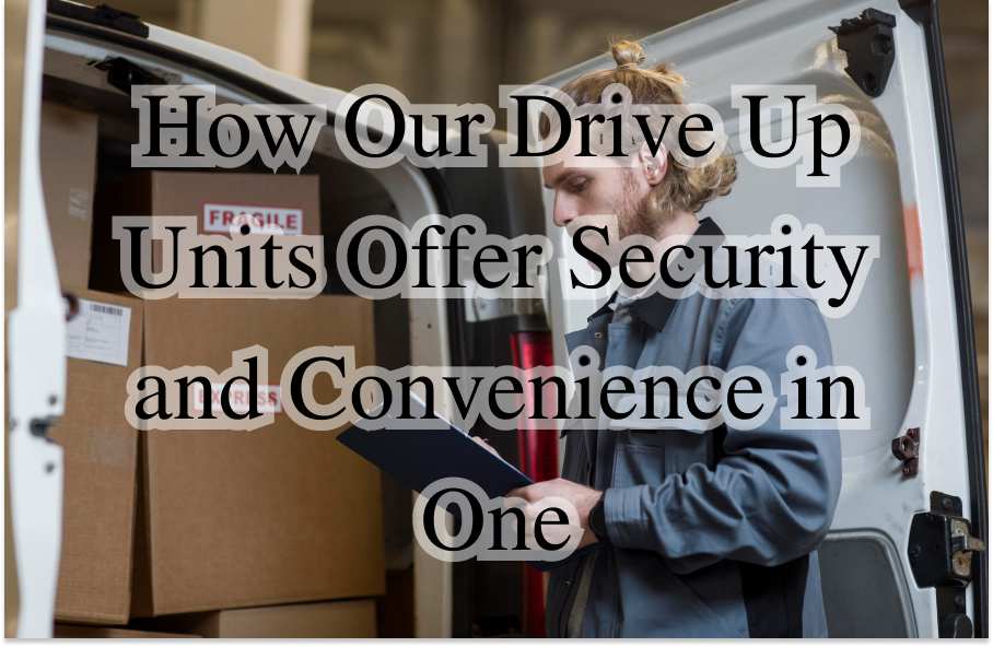 Loc-Tite Drive Up Units Offer Security & Convenience in One