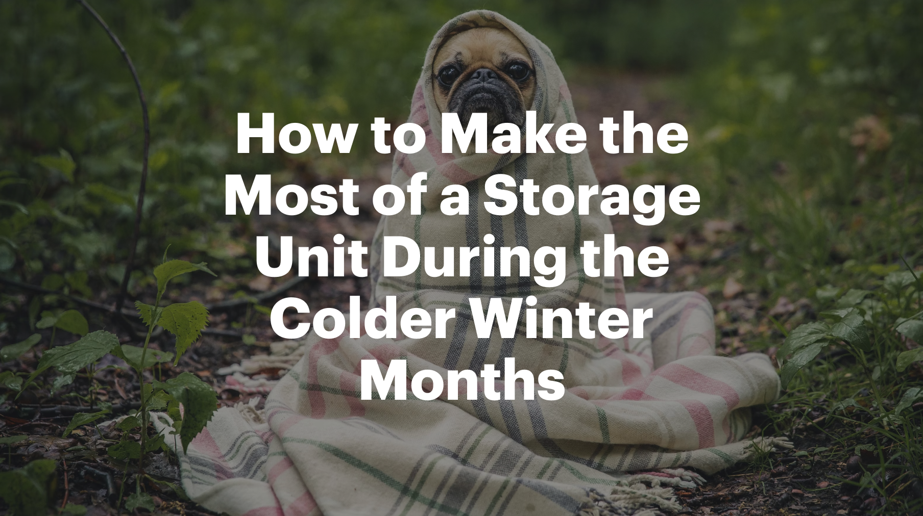 How to Utilize Storage Unit During the Colder Winter Months