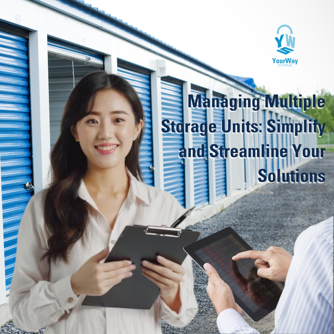 Managing Multiple Storage Units: Simplify and Streamline Your Solutions ...