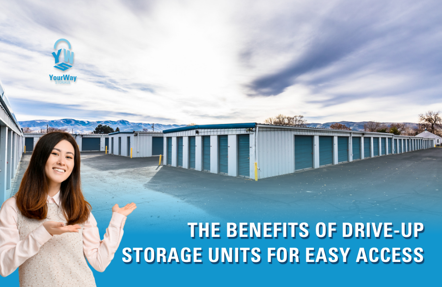 The Benefits of Drive-Up Storage Units for Easy Access | YourWay Storage