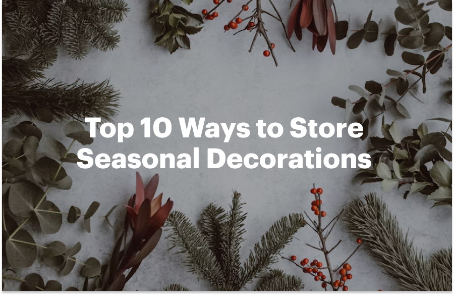 Top 10 Ways to Store Seasonal Decorations