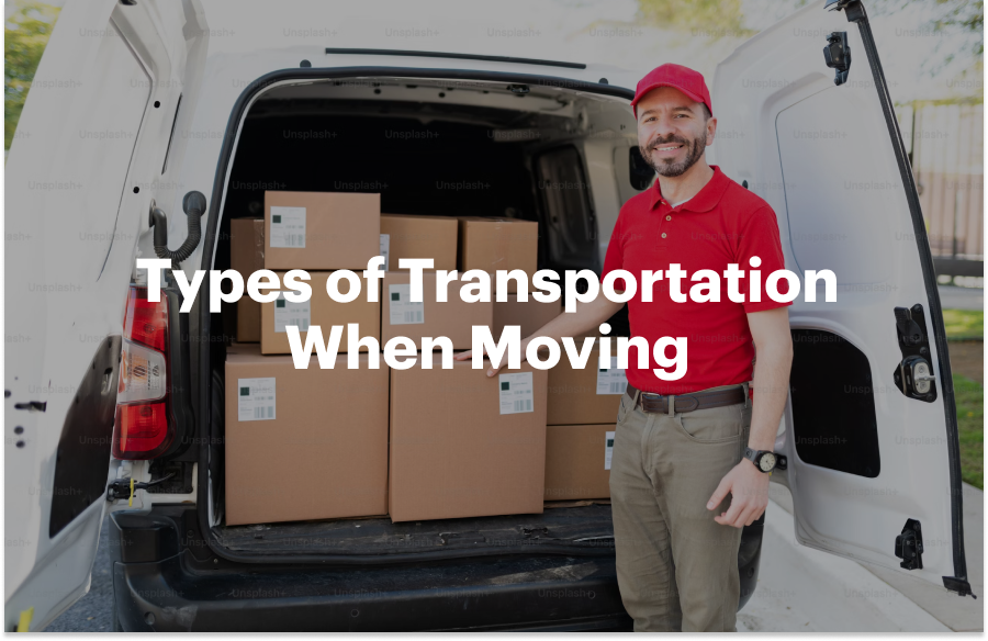 Types of Transportation When Moving