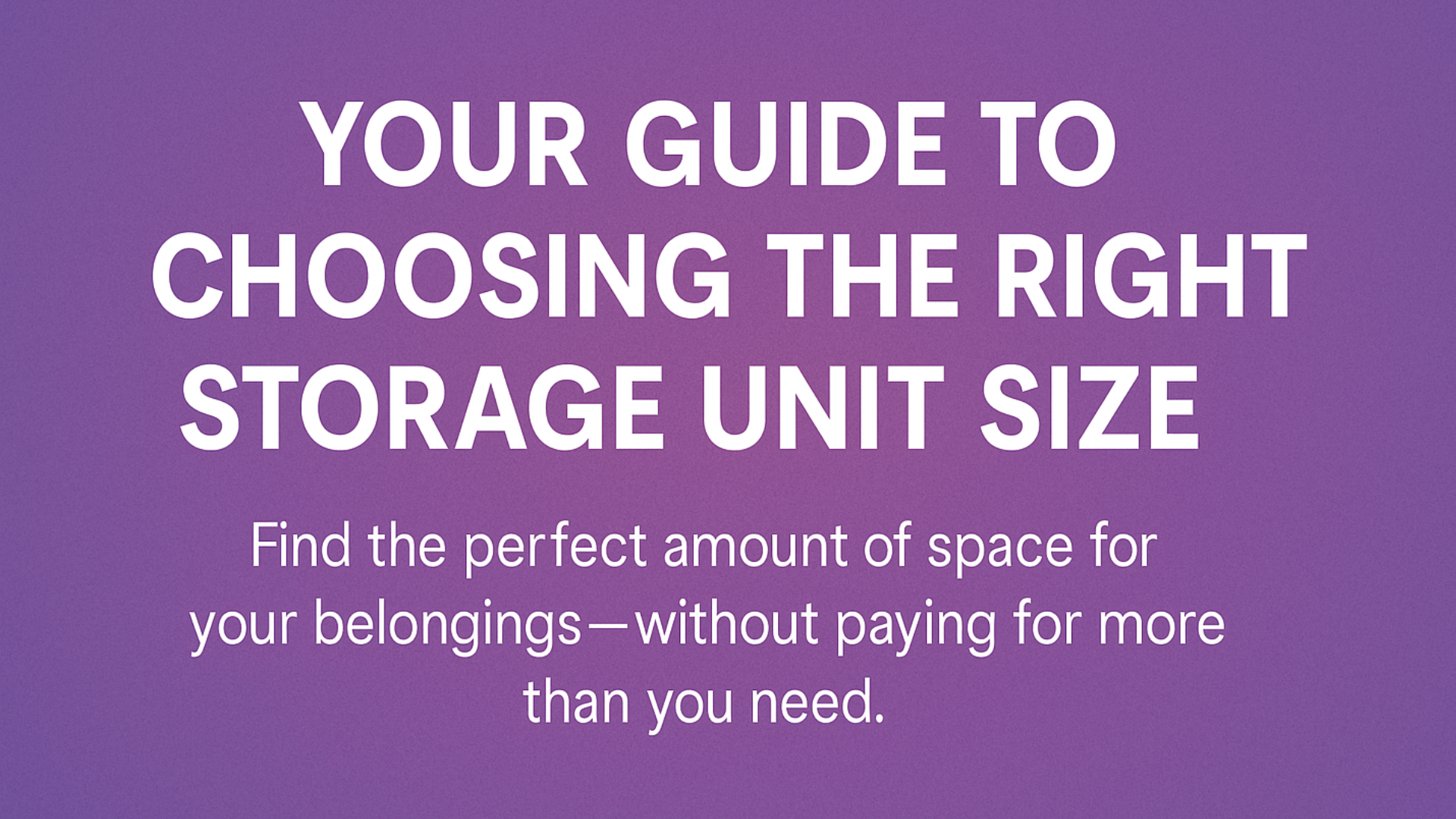 How to Choose the Right Storage Unit Size in Sparks