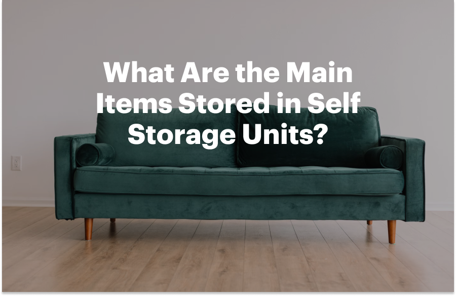 What Are the Main Items Stored in Self Storage Units?