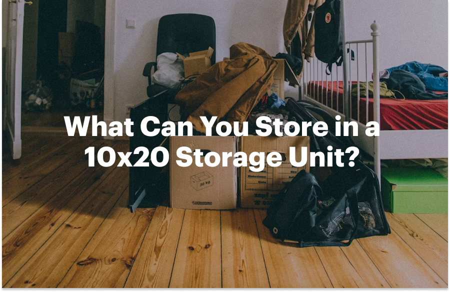 What Can You Store in a 10x20 Storage Unit?
