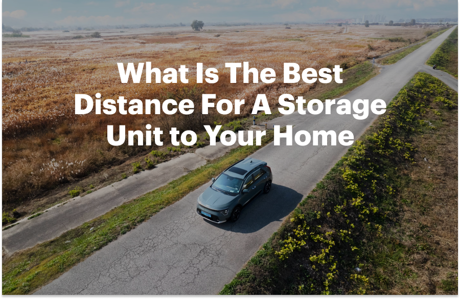 The Best Distance For A Storage Unit to Your Home