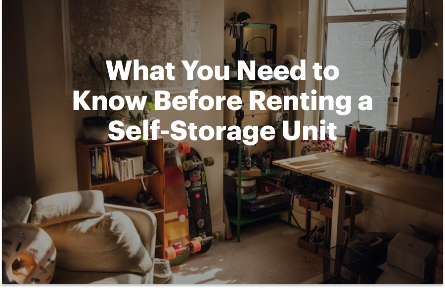 What You Need to Know Before Renting a Self-Storage Unit