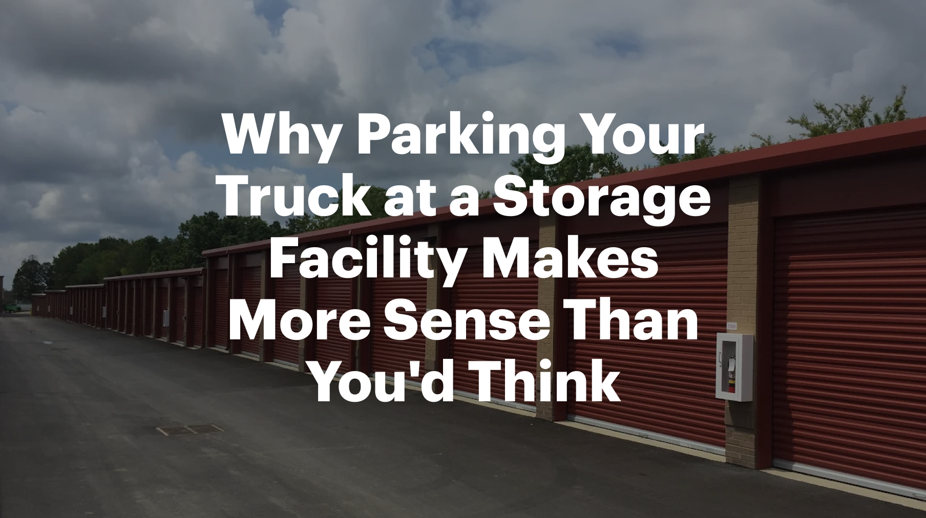 Why Parking Your Truck at a Storage Facility Makes Sense